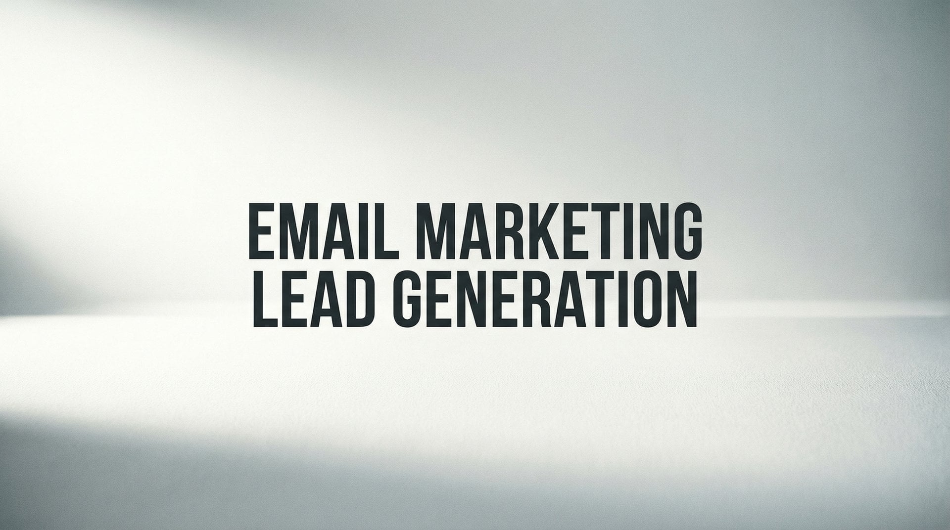 Email Marketing Lead Generation: Complete Guide 2026