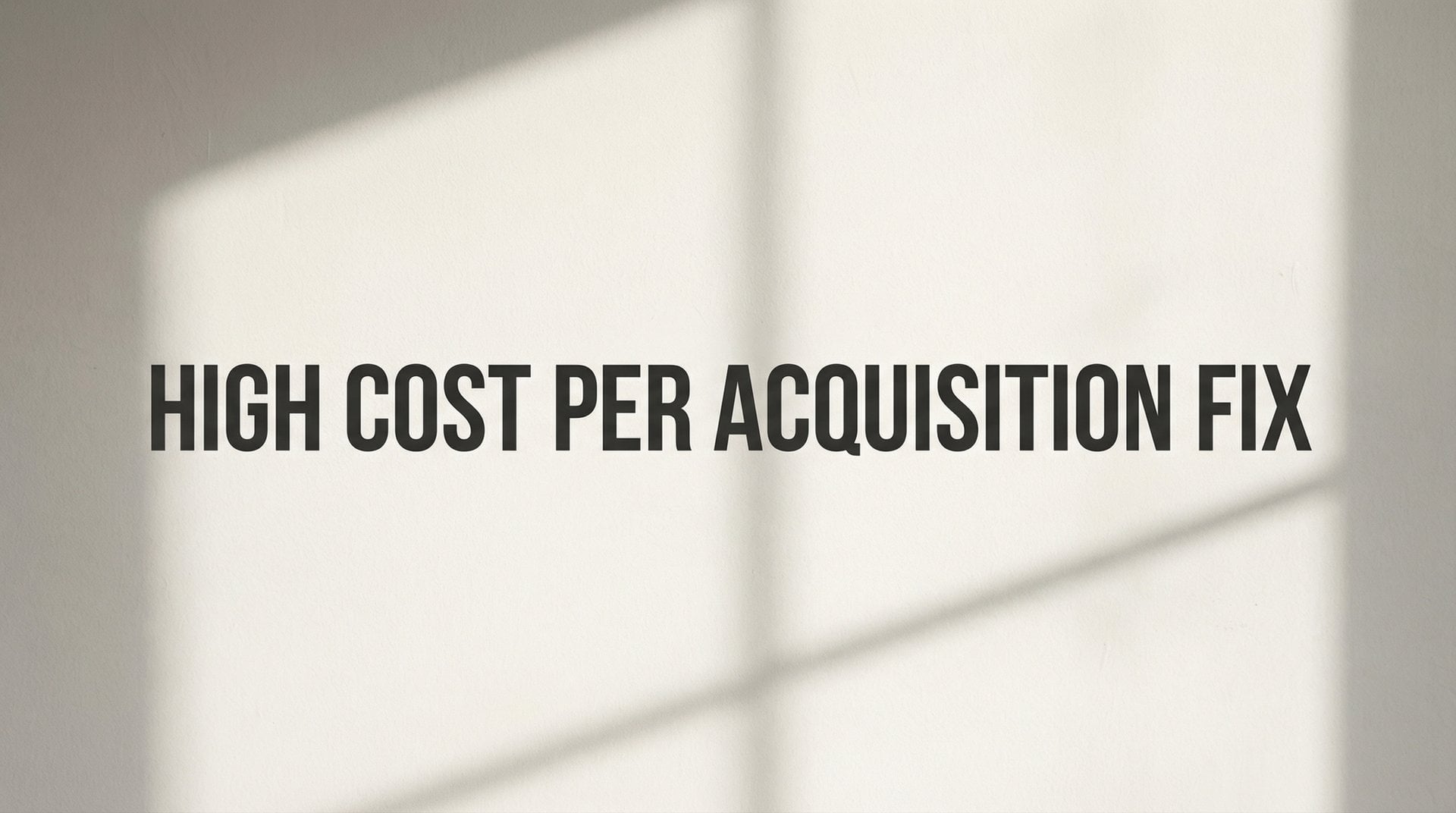 High Cost Per Acquisition Fix: 7 Proven Strategies
