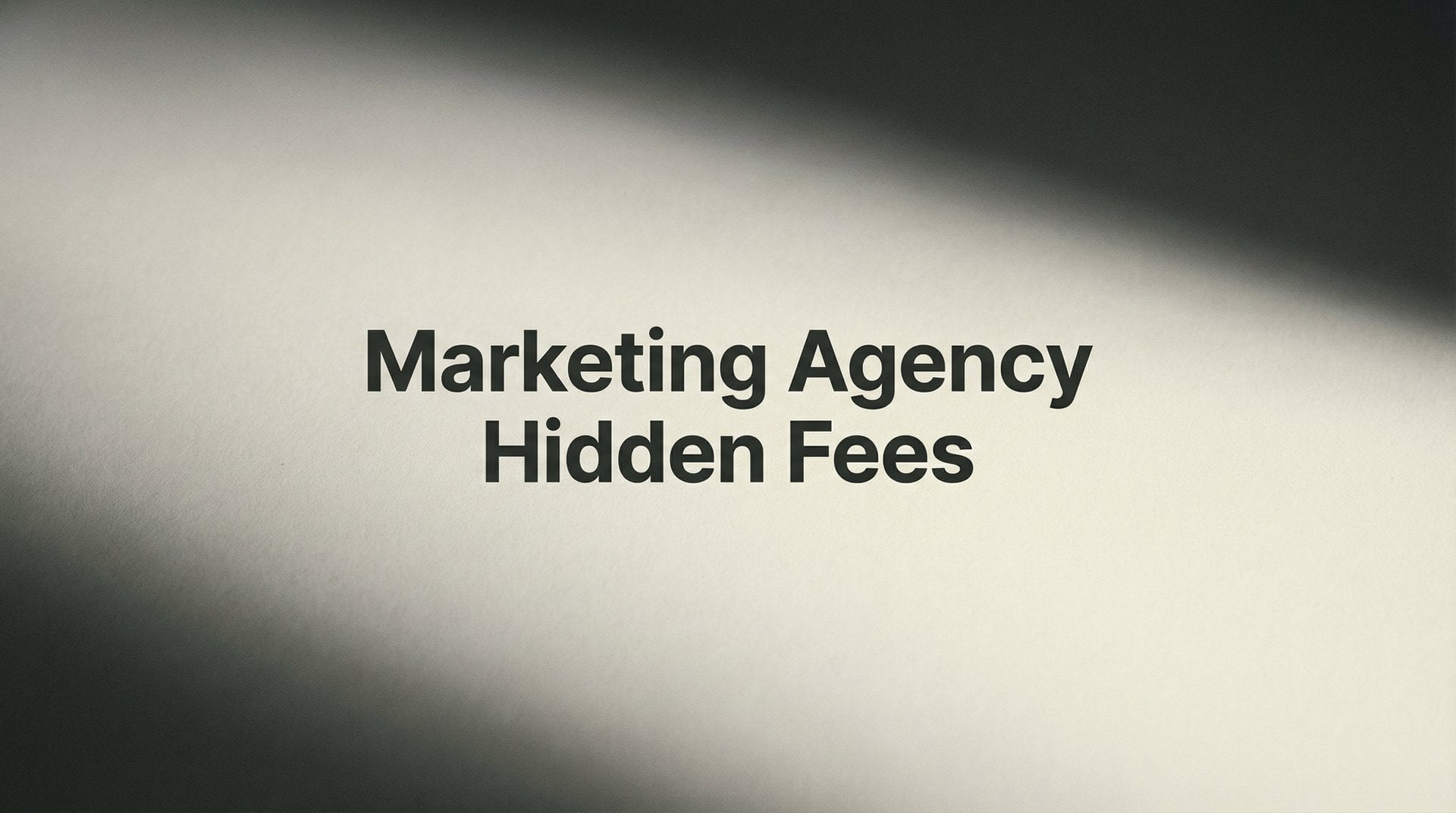 Marketing Agency Hidden Fees: 12 Sneaky Charges Guide