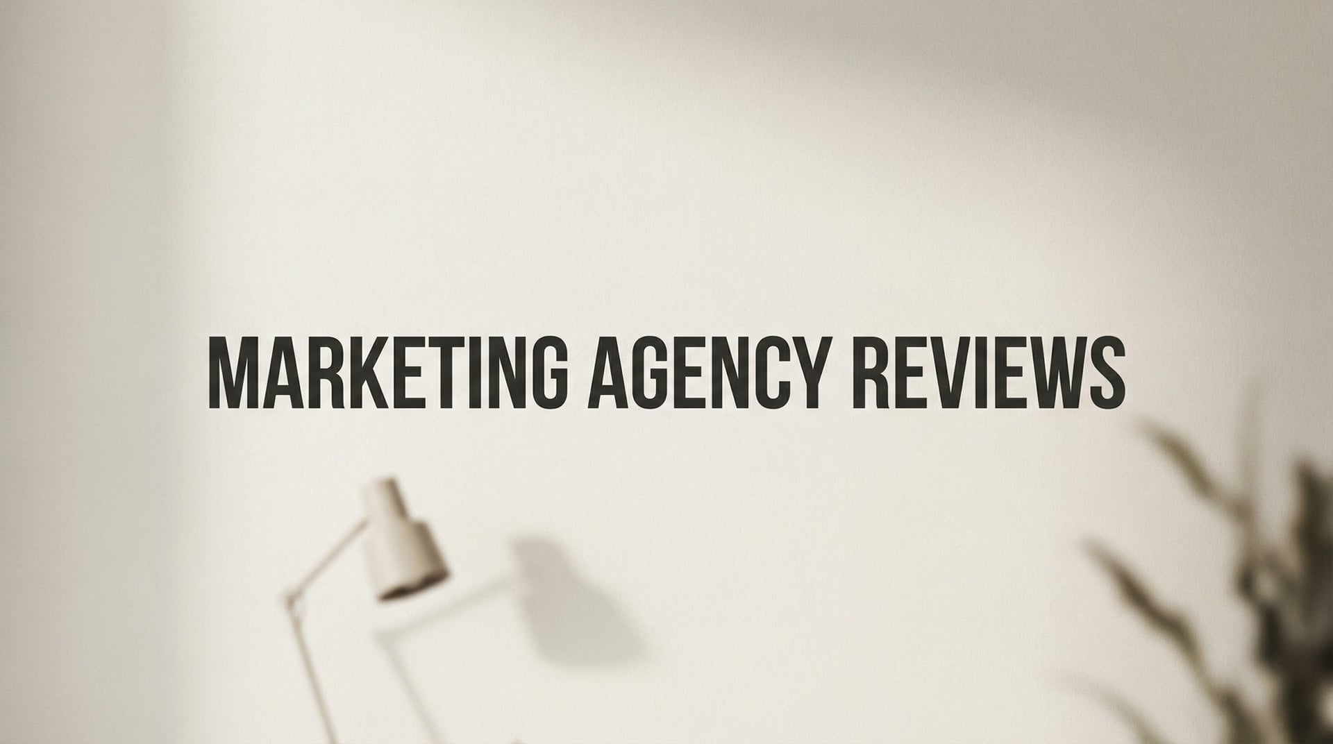 Marketing Agency Reviews: 7 Expert Evaluation Tips