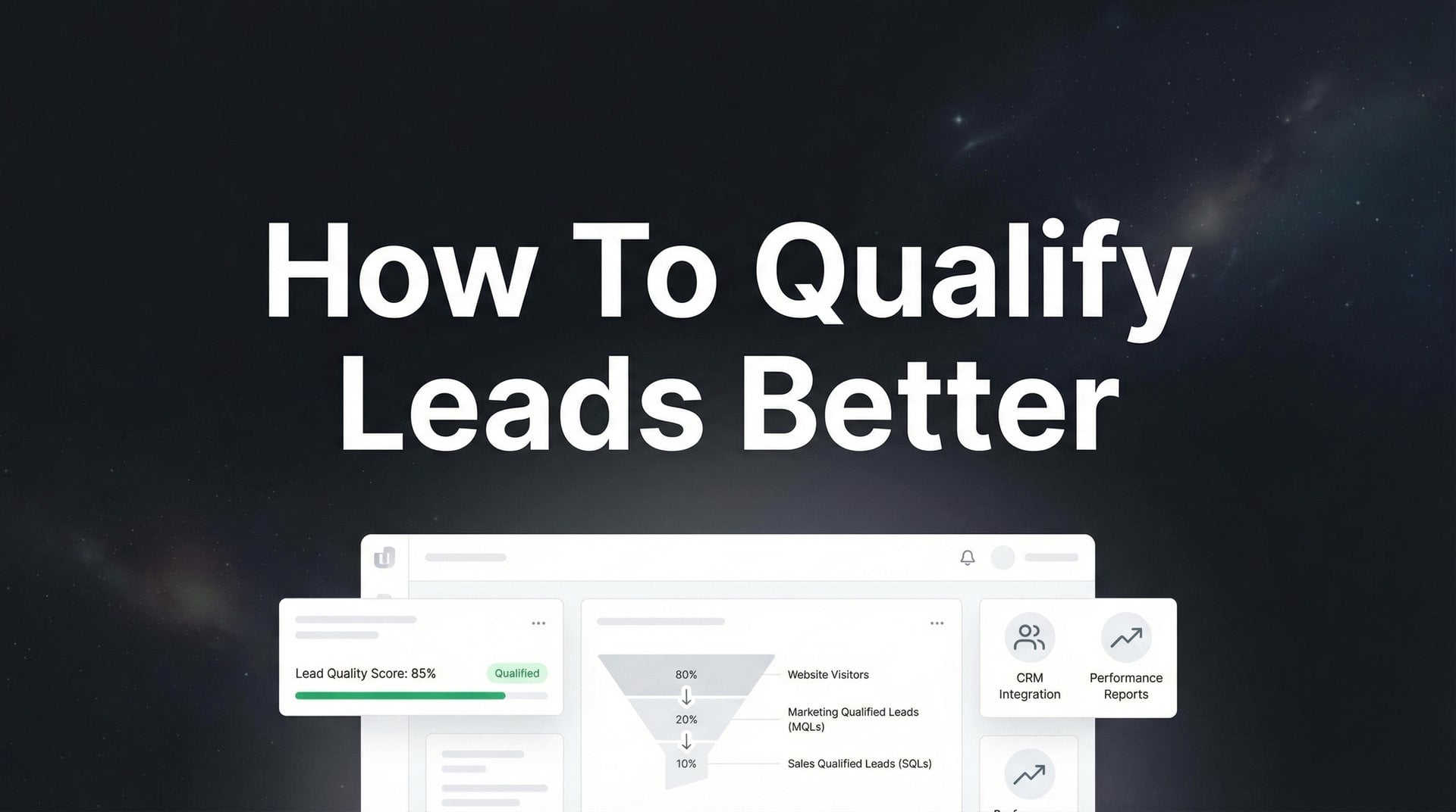 How To Qualify Leads Better: 6-Step System For 2026