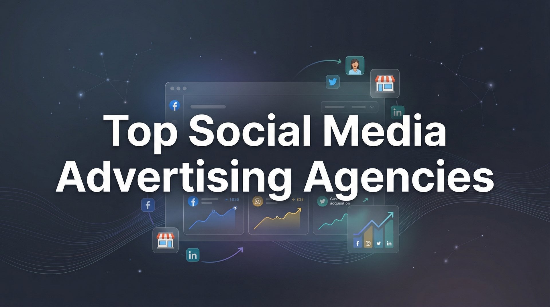 Top Social Media Advertising Agencies: ROI Guide 2026