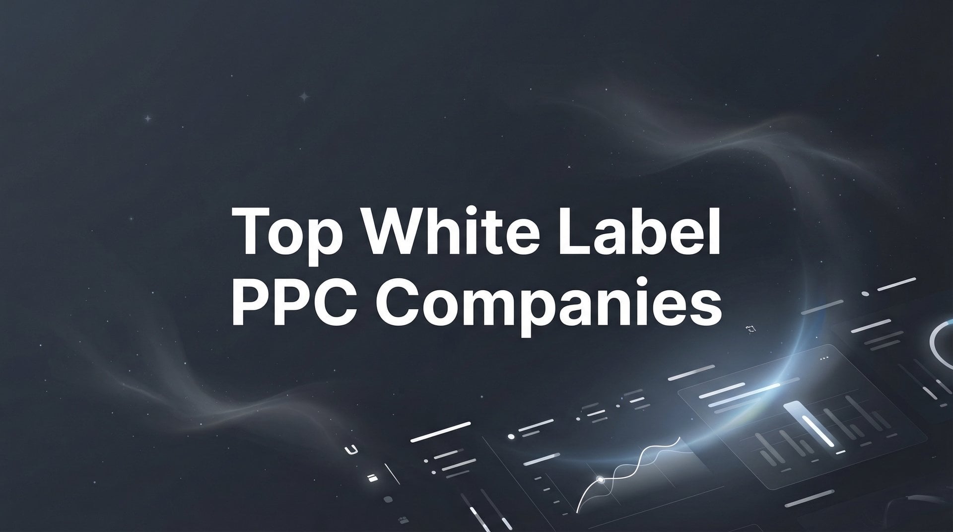 Top White Label PPC Companies: 2026 Expert Guide & Tips
