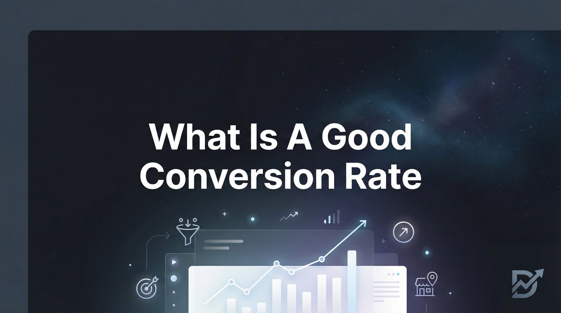 What Is A Good Conversion Rate: 2026 Guide & Tips!