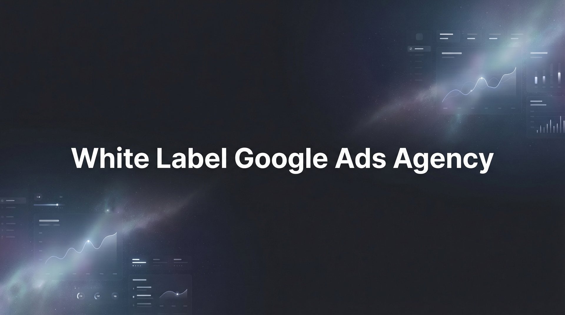 White Label Google Ads Agency: 7 Scaling Strategies