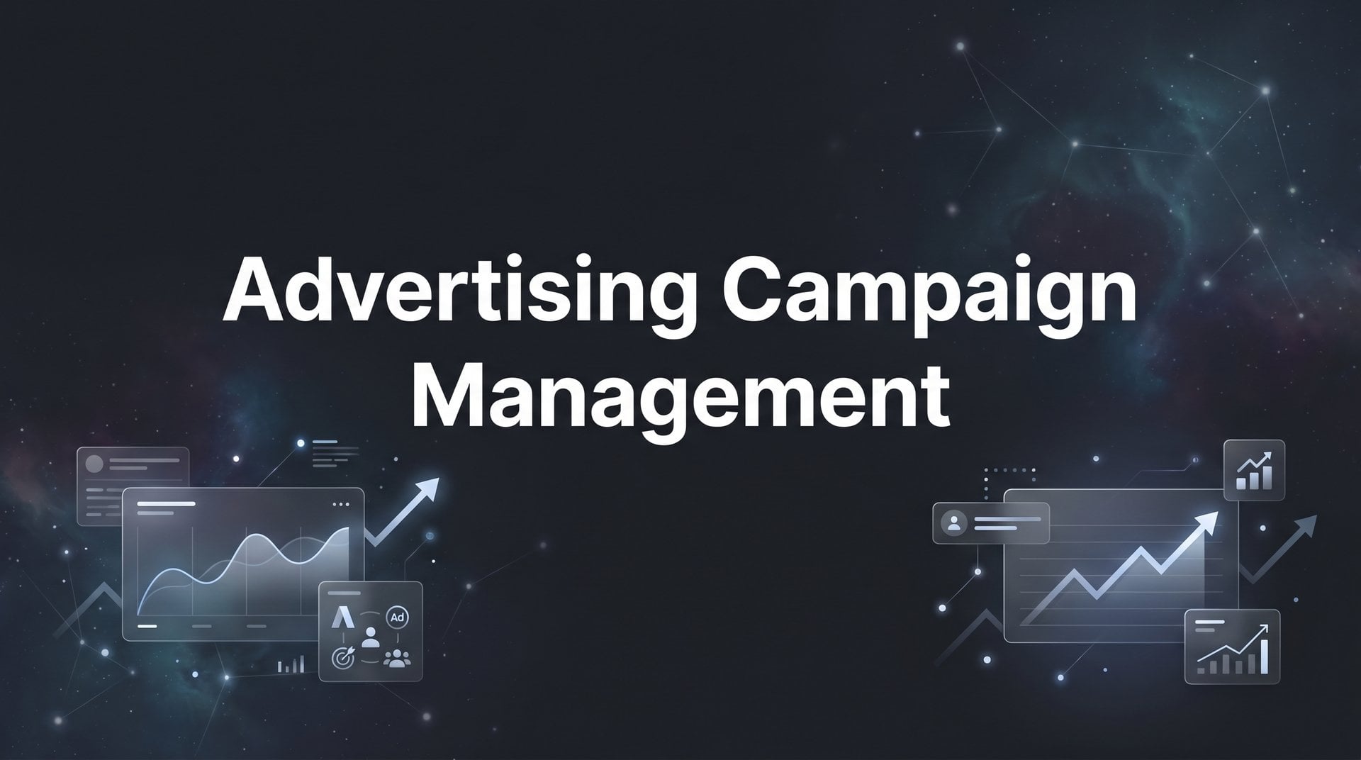 Advertising Campaign Management: Complete 6-Step Guide