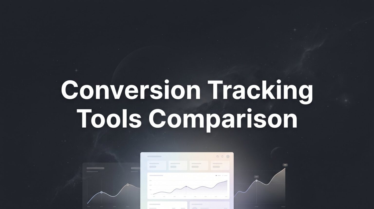 Best Conversion Tracking Tools Comparison Guide 2026