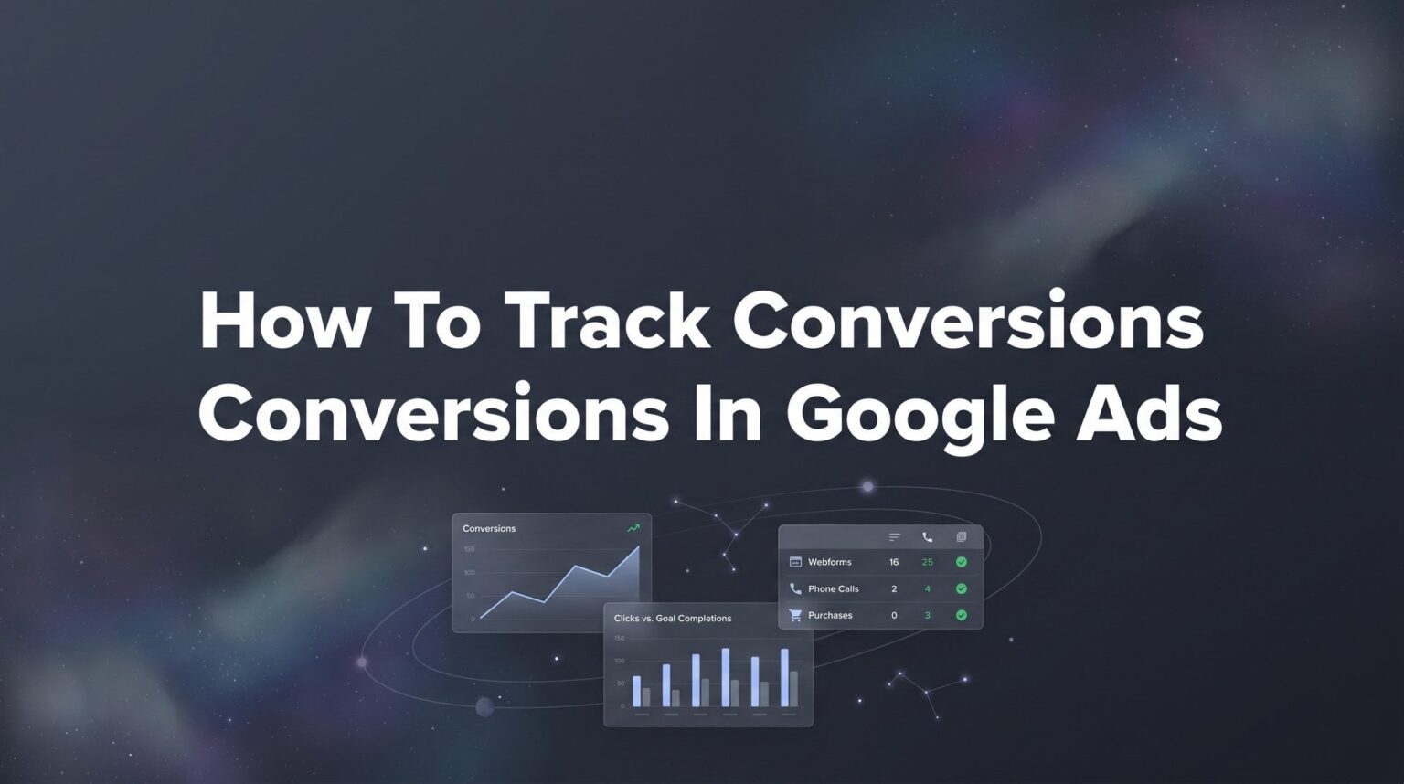 How To Track Conversions In Google Ads: 2026 Guide