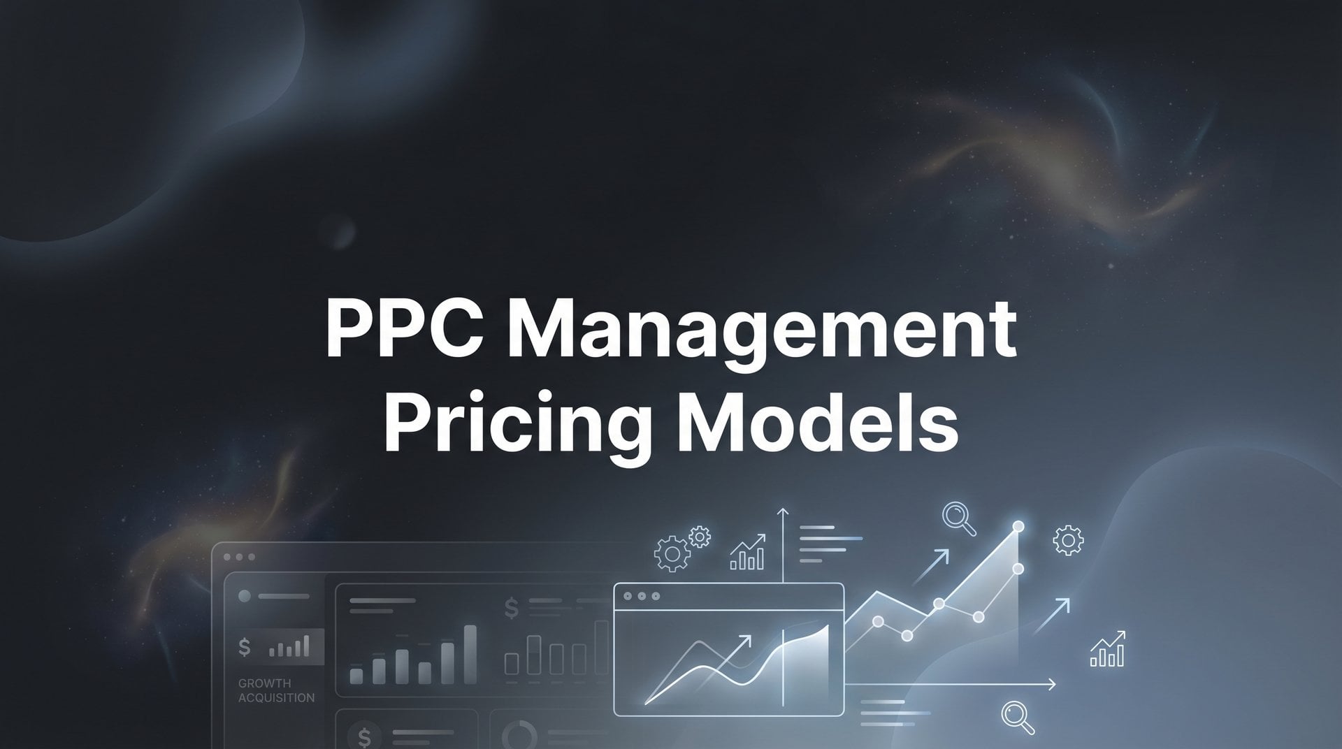 PPC Management Pricing Models: Complete 2026 Guide
