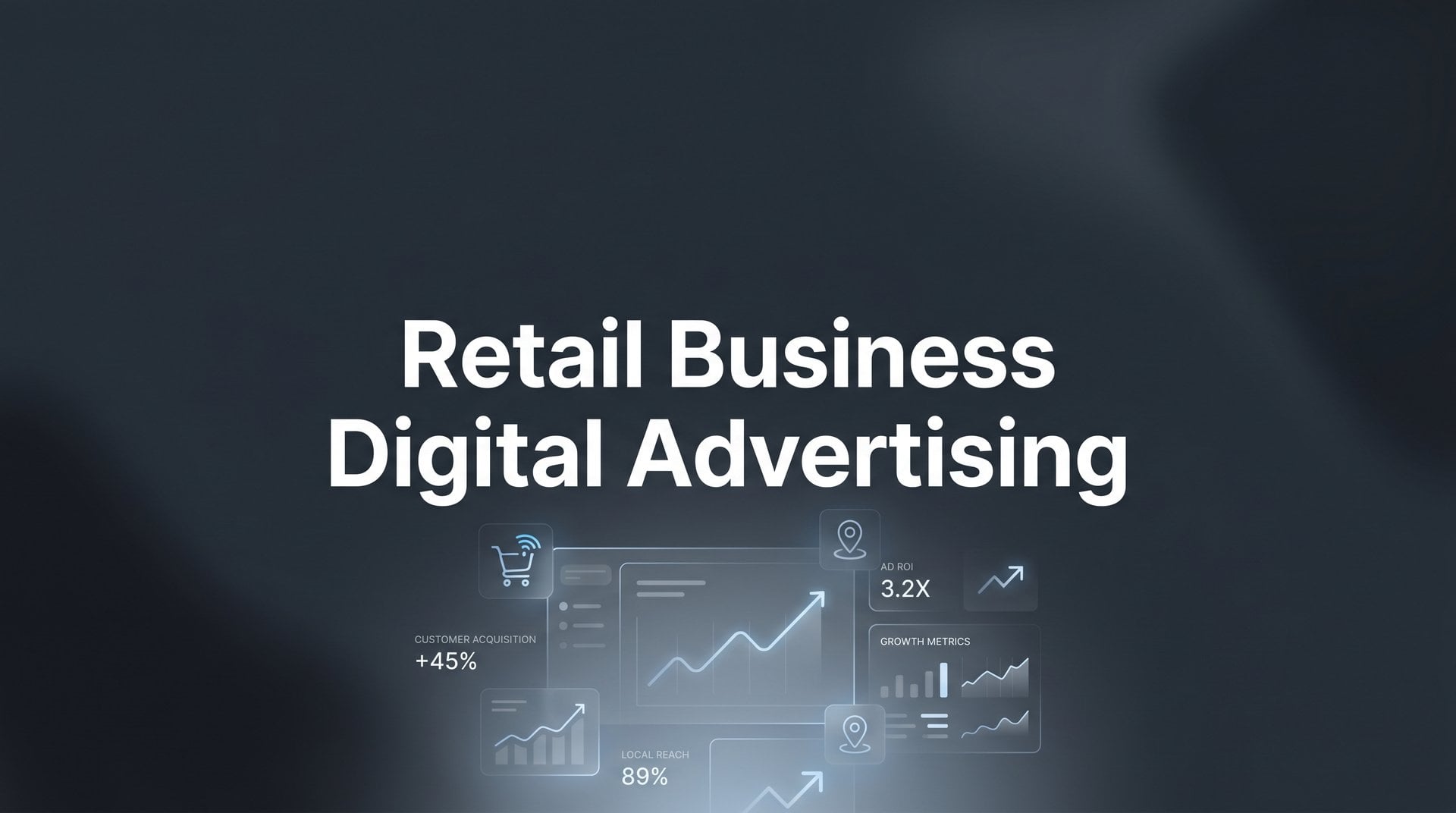 Retail Business Digital Advertising: 7 Proven Tips
