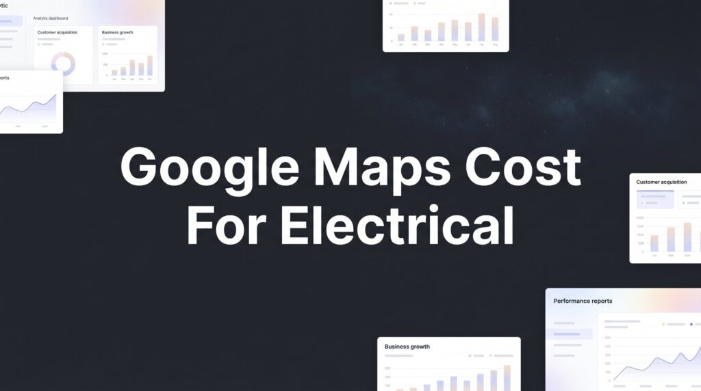 Google Maps Cost For Electrical Contractors Explained